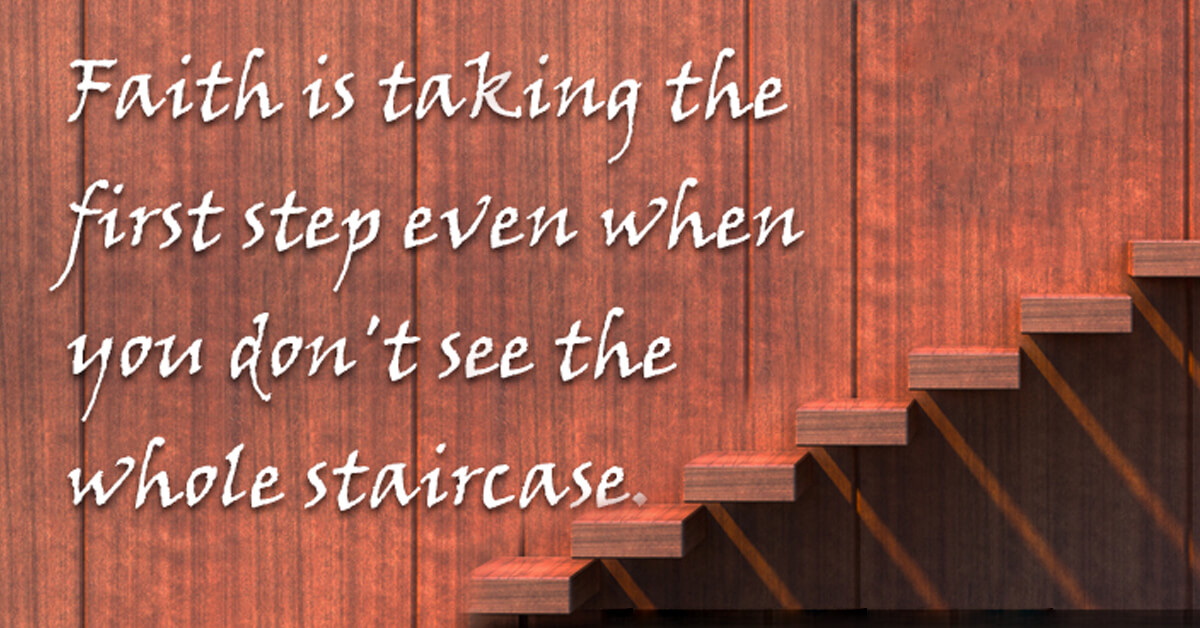 Faith is taking the first step - SermonQuotes