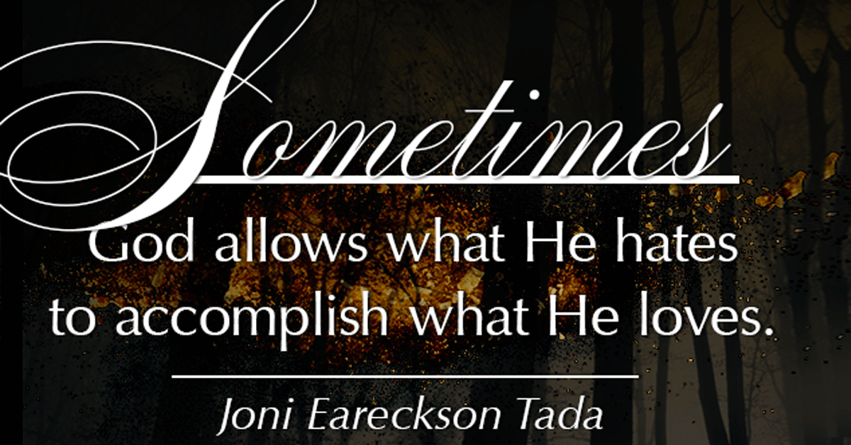 Sometimes God allows -Joni Eareckson Tada