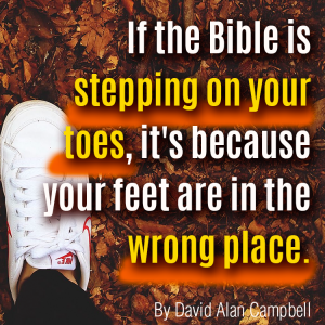 If the Bible is stepping on your toes - SermonQuotes