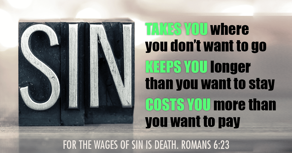 Sin takes you, keeps you and cost you