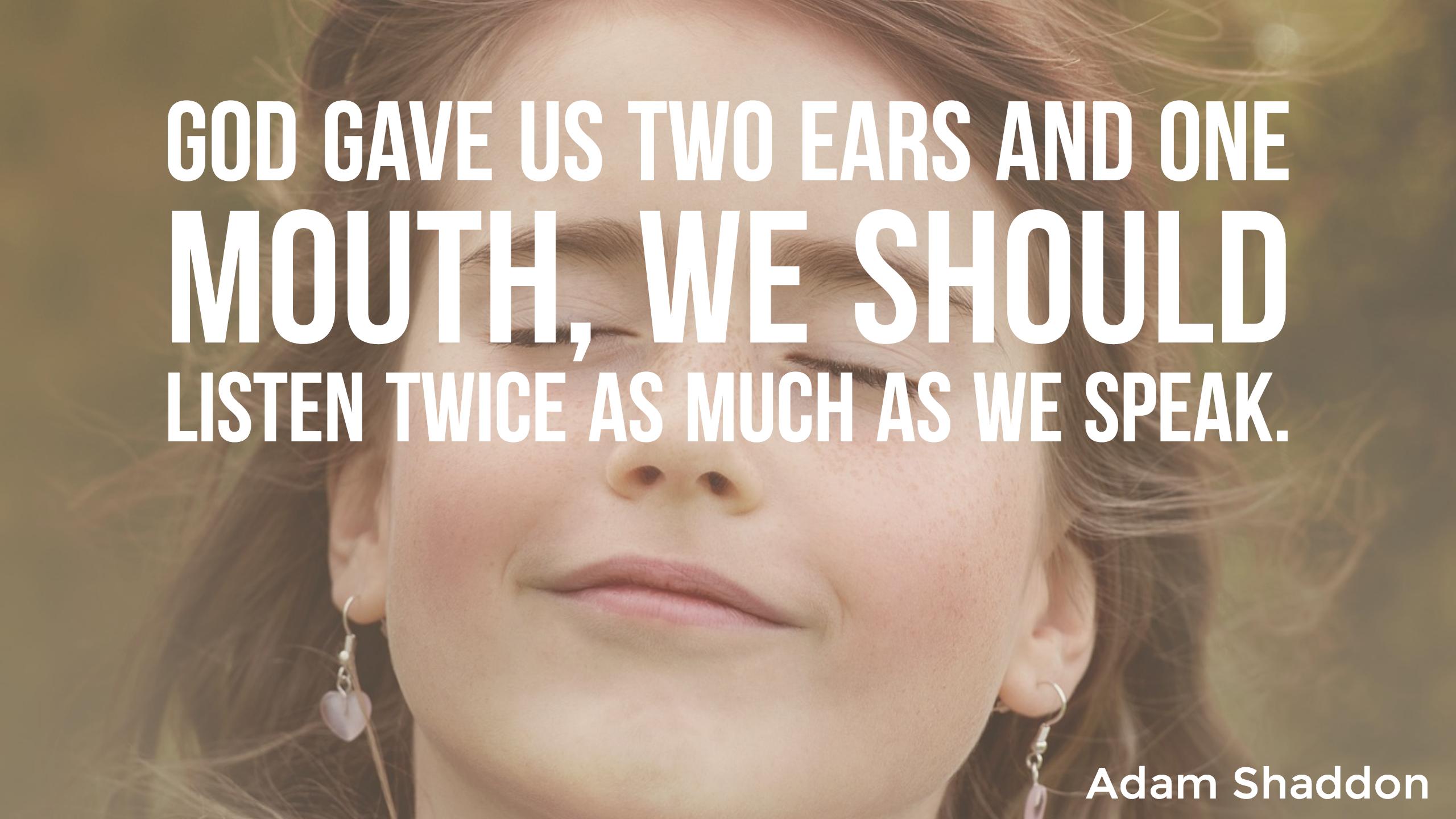 God gave us two ears