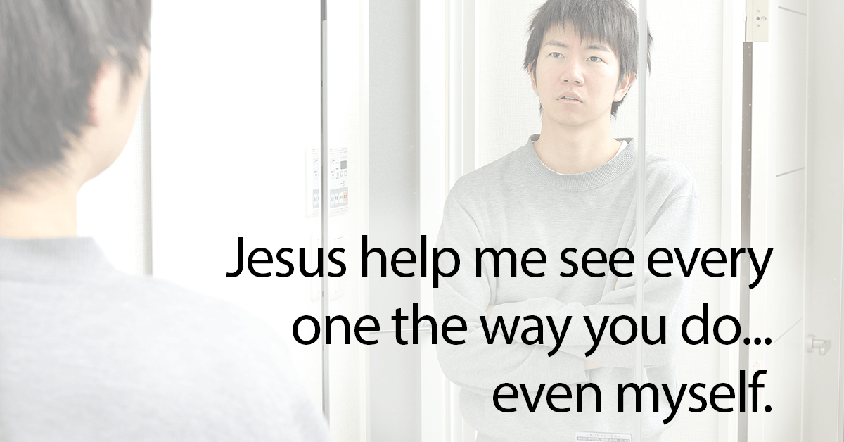 Jesus help me, see, mirror, myself, love, filter, eyes of christ