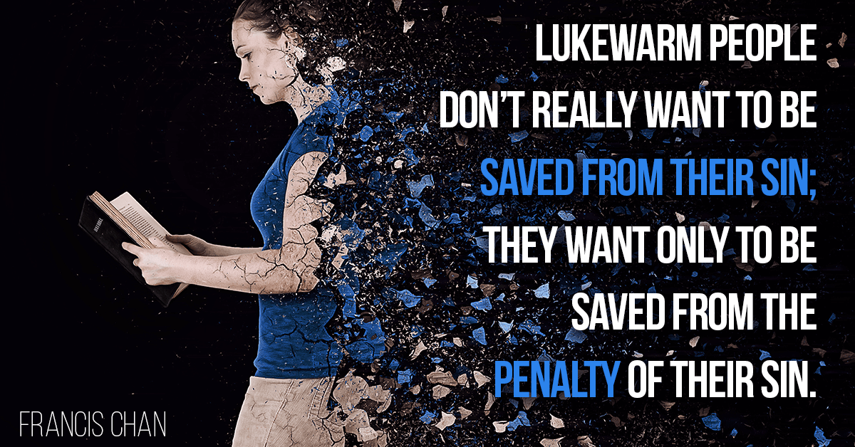 Lukewarm people want no consequences of their sin
