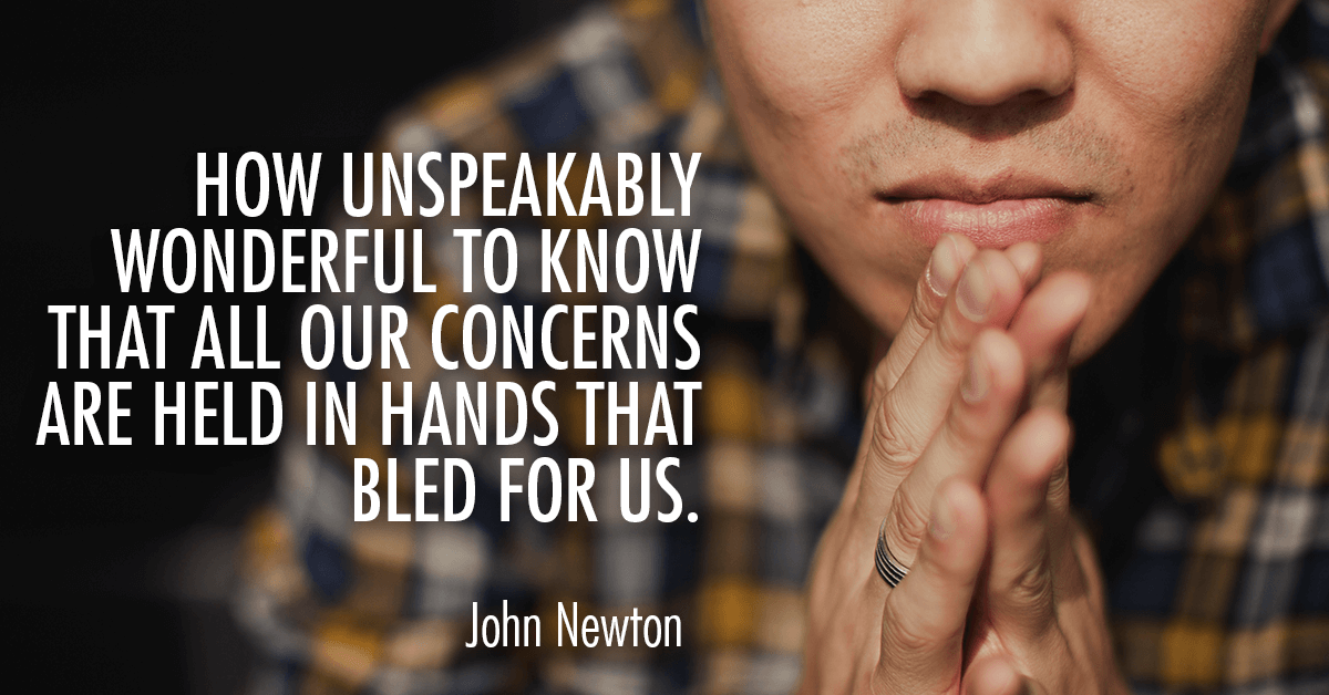 It's unspeakably wonderful to know Jesus holds our concerns