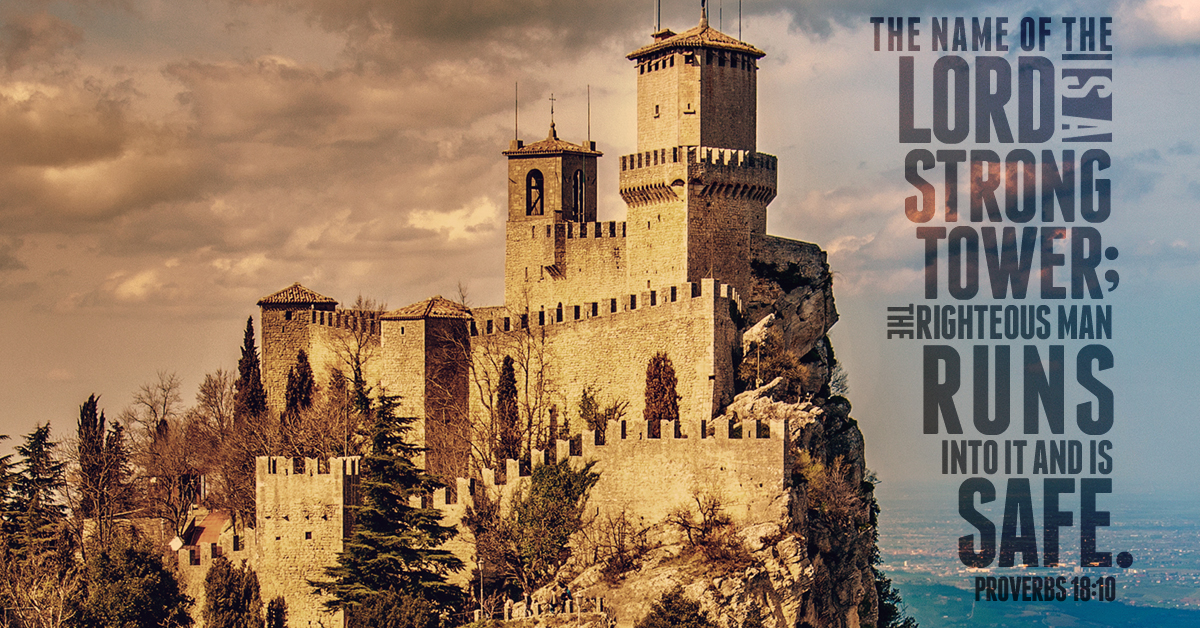 The name of the LORD is a strong tower; the righteous man runs into it