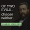 Of two evils...choose neither