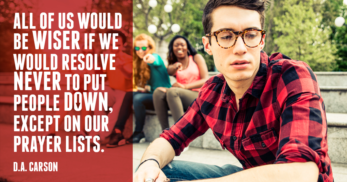 All of us would be wiser if we would resolve never to put people down