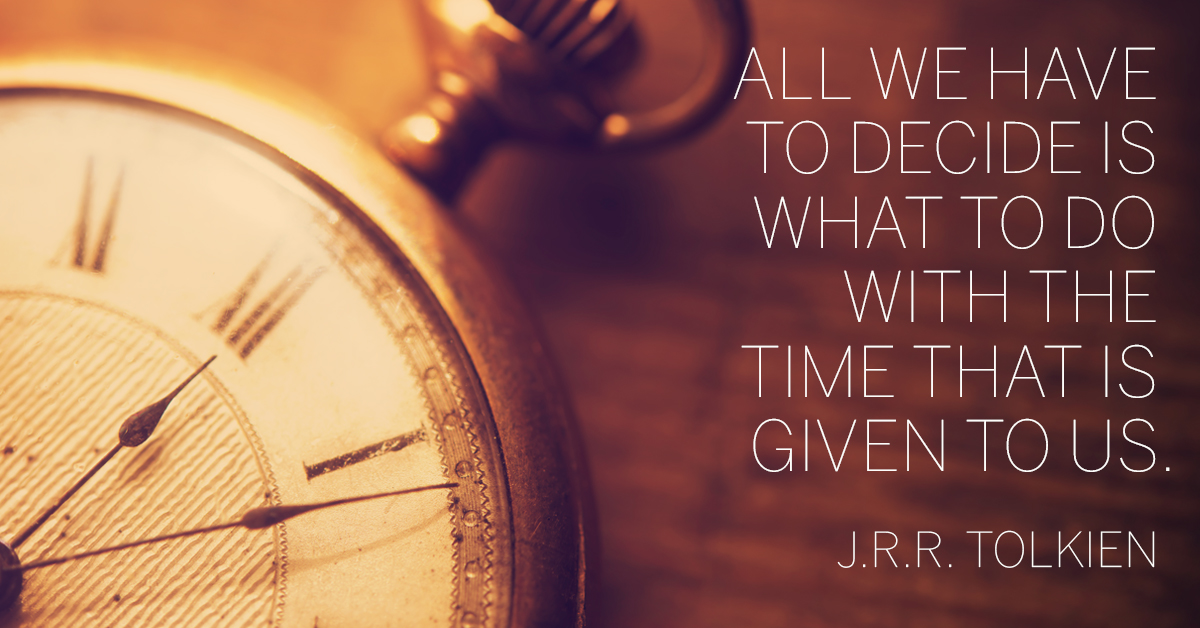 All we have to decide is what to do with the time that is given to us.