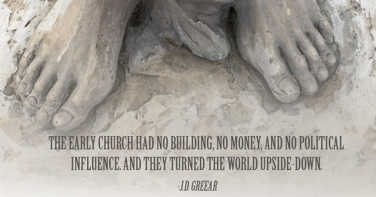 The early church had no building or influence but they impacted the world