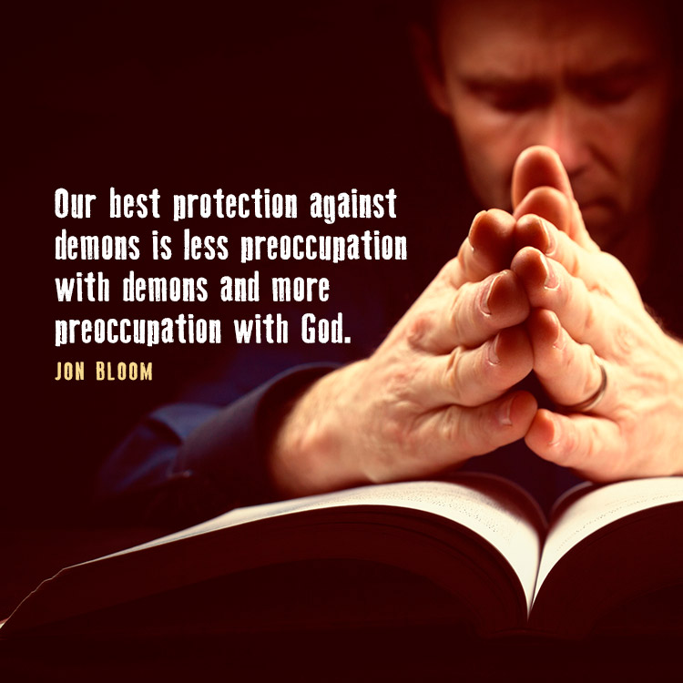 Our best protection against demons is less preoccupation... - SermonQuotes