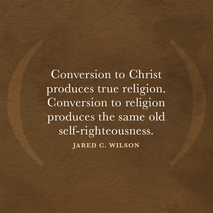 Conversion to Christ produces true religion... - SermonQuotes