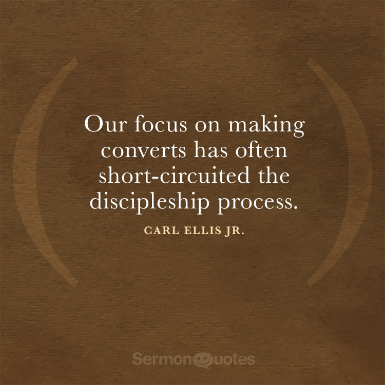 Our focus on making converts has often short-circuited the discipleship ...