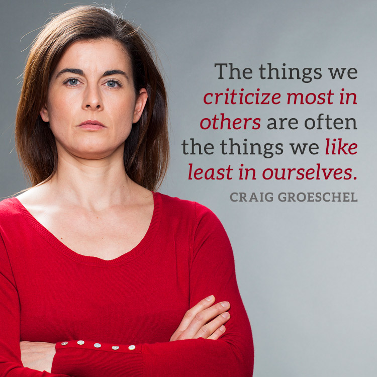 The things we criticize most in others are often... - SermonQuotes