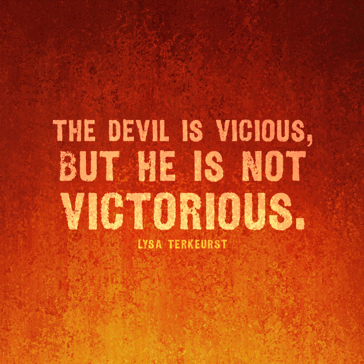 The devil is vicious, but he is not victorious. - SermonQuotes