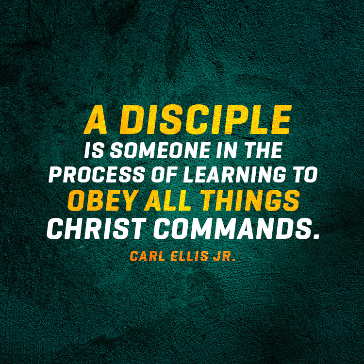 A disciple is someone in the process of learning to obey all things ...
