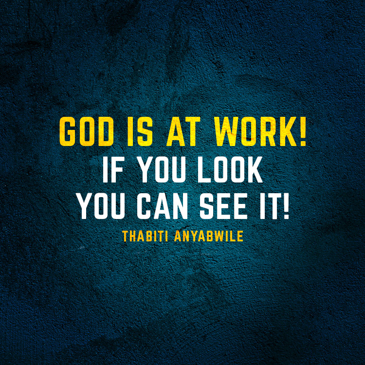 God is at work! If you look you can see it! - SermonQuotes