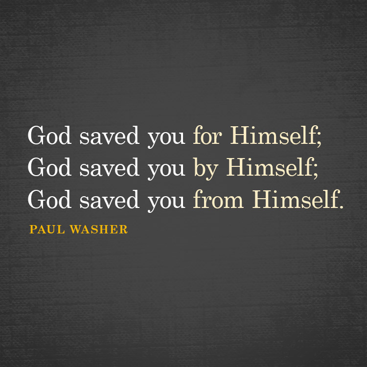 God saved you for Himself; God saved you by Himself... - SermonQuotes