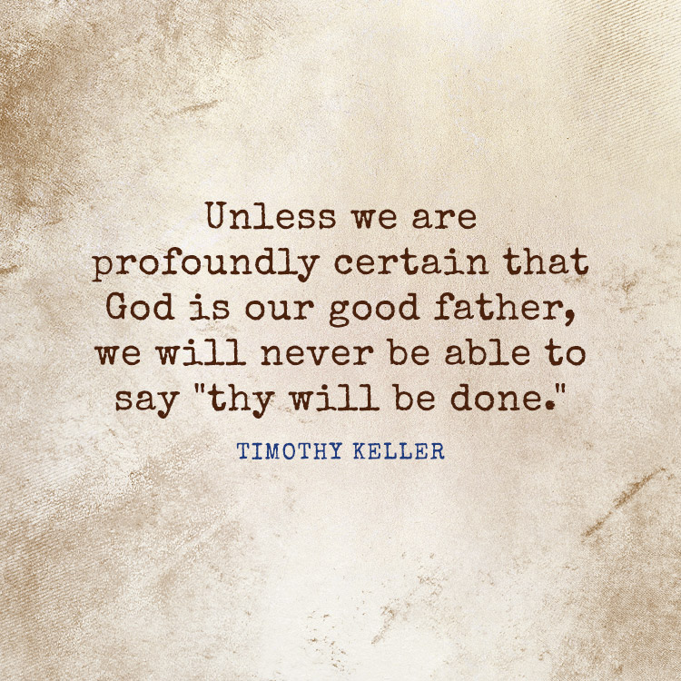 Unless we are profoundly certain that God is our good father, We will ...
