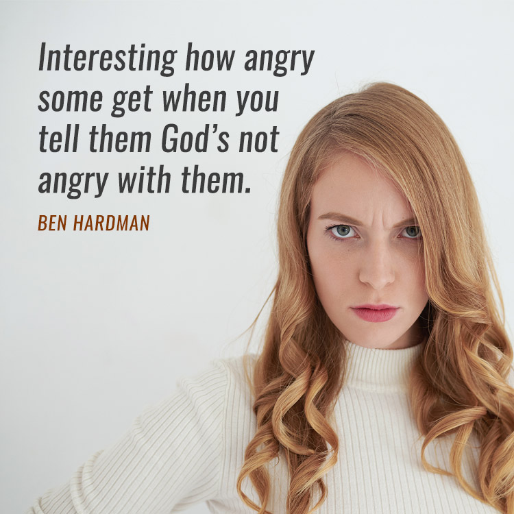Interesting how angry some get when you tell them God’s not angry with ...