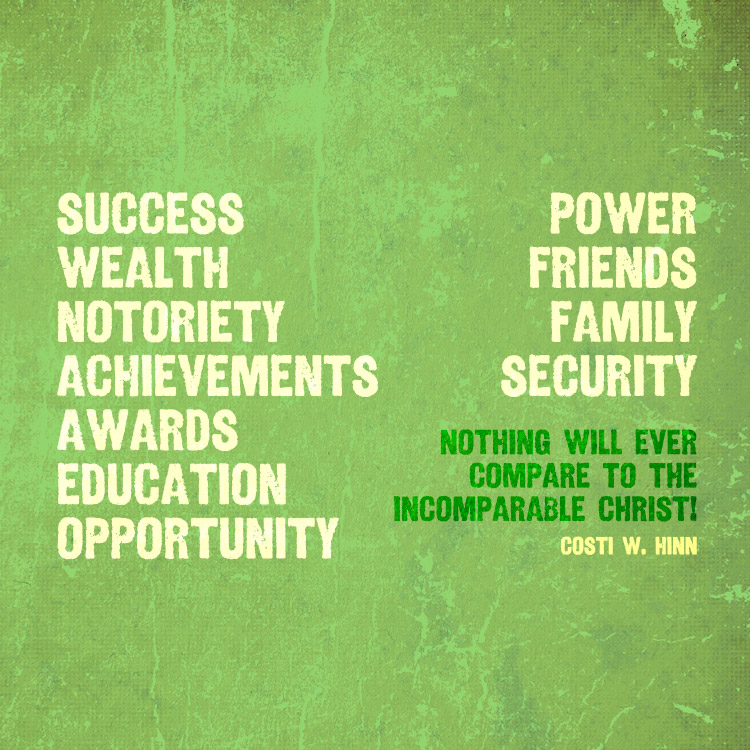 Nothing will ever compare to the incomparable Christ! - SermonQuotes