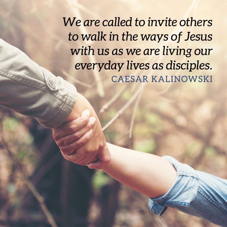 We are called to invite others to walk in the ways of Jesus with us as ...