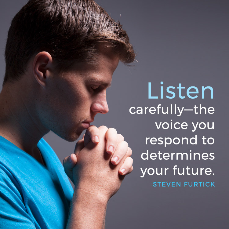 Listen carefully—the voice you respond to determines your future ...
