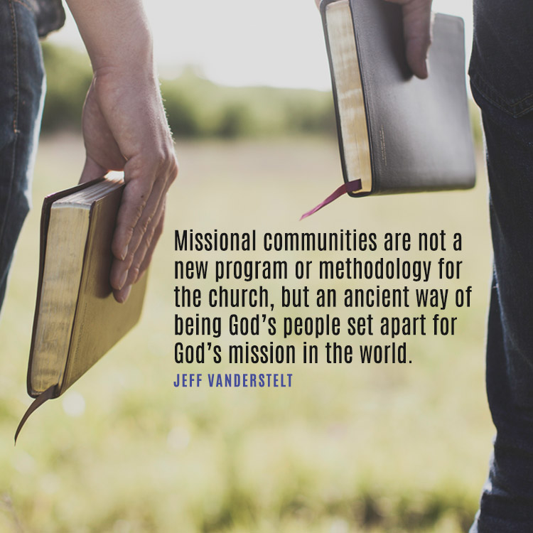 Missional communities are not a new program or methodology for the ...