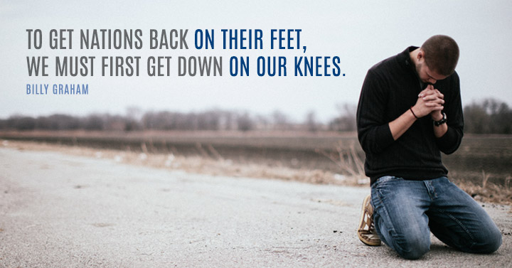 To get nations back on their feet, we must first get down on our knees ...
