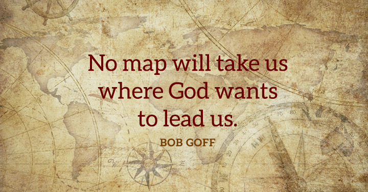 No map will take us where God wants to lead us. - SermonQuotes