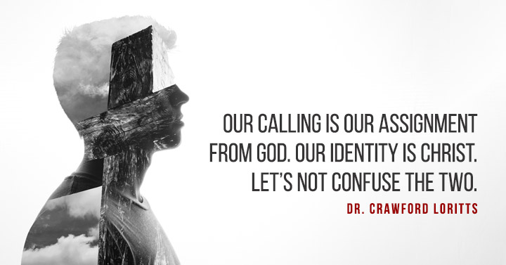 Our calling is our assignment from God. Our identity is Christ ...