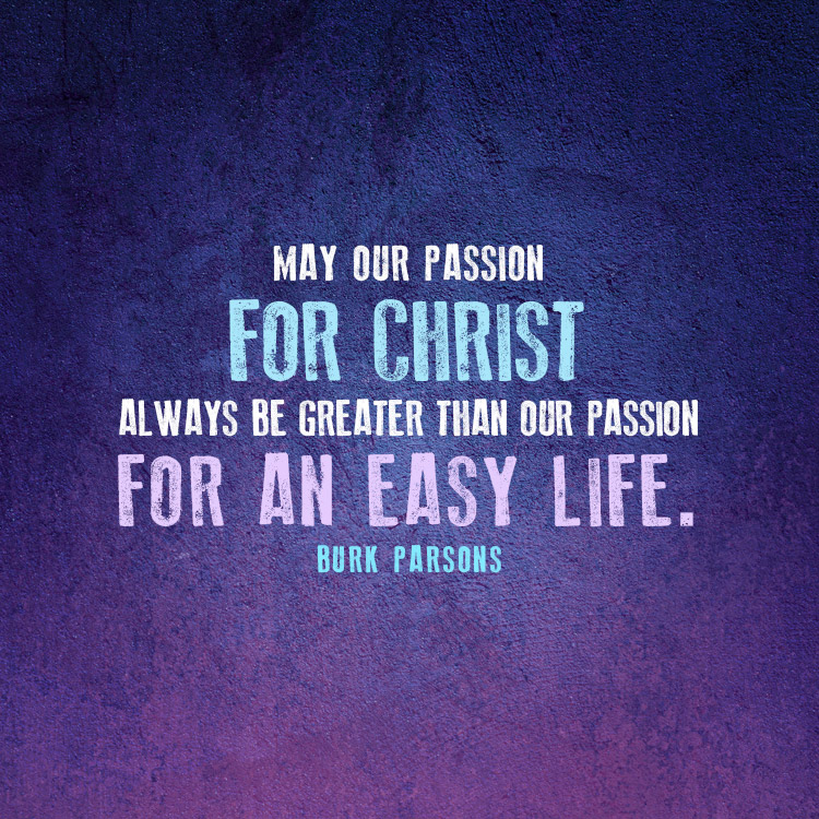 May our passion for Christ always be greater than our passion for an ...