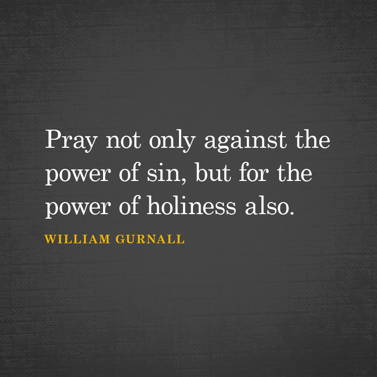 Pray not only against the power of sin... - SermonQuotes