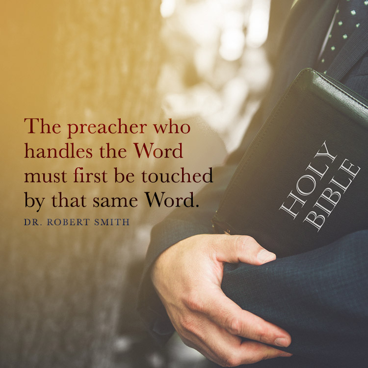 The Preacher Who Handles The Word Must First Be Touched By That Same The Preacher Who Handles The Word Must First Be Touched By That Same