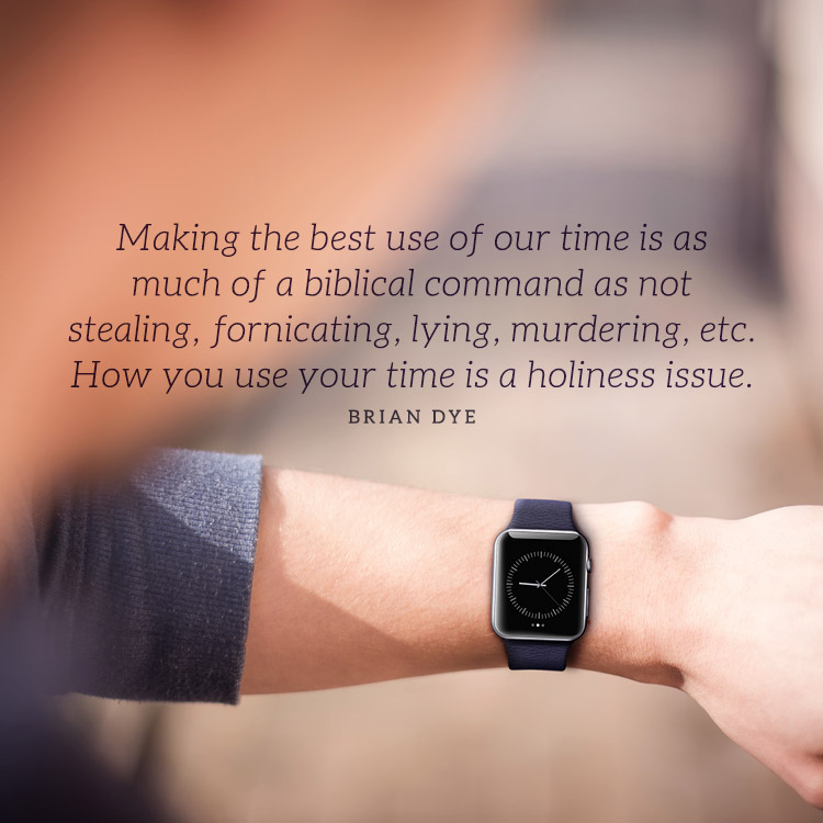 Making the best use of our time is as much of a biblical command as ...
