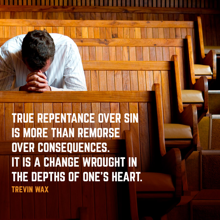 True repentance over sin is more than remorse over consequences ...
