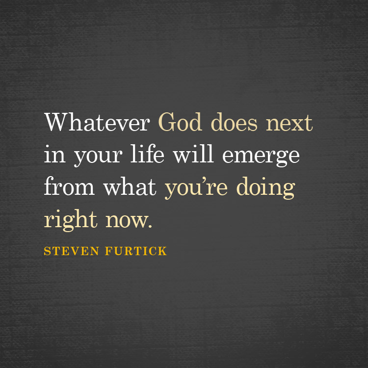 Whatever God does next in your life will emerge.... - SermonQuotes
