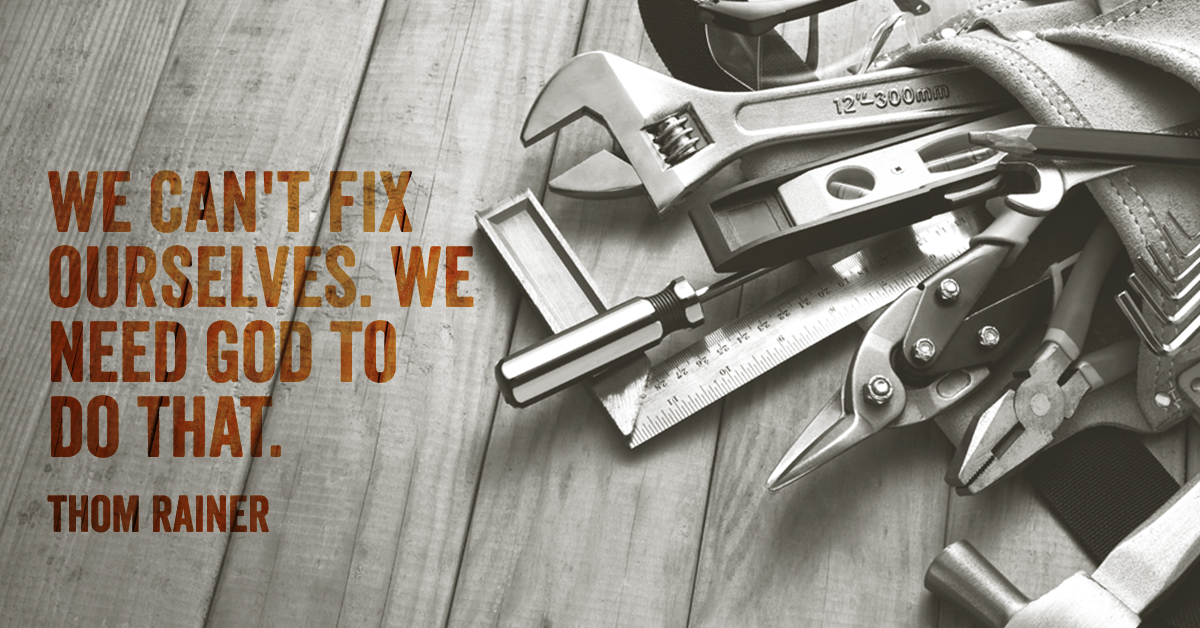 We can't fix ourselves. We need God to do that.