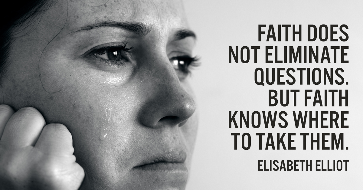 Faith does not eliminate questions - SermonQuotes