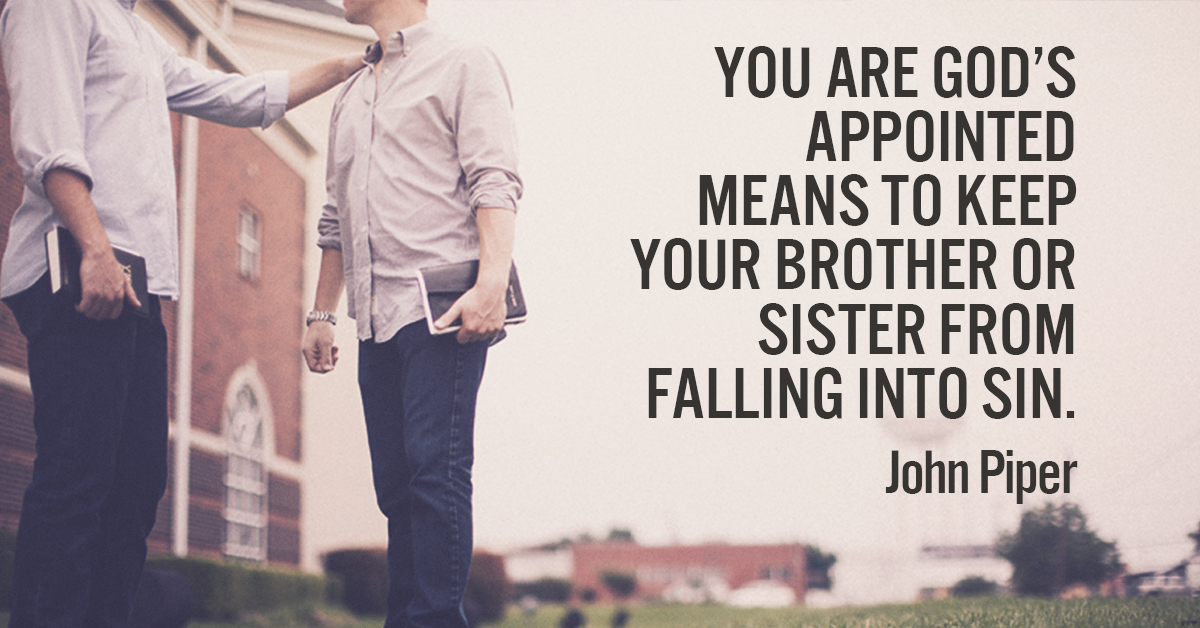 You are God's appointed mean to keep your brother or sister from ...