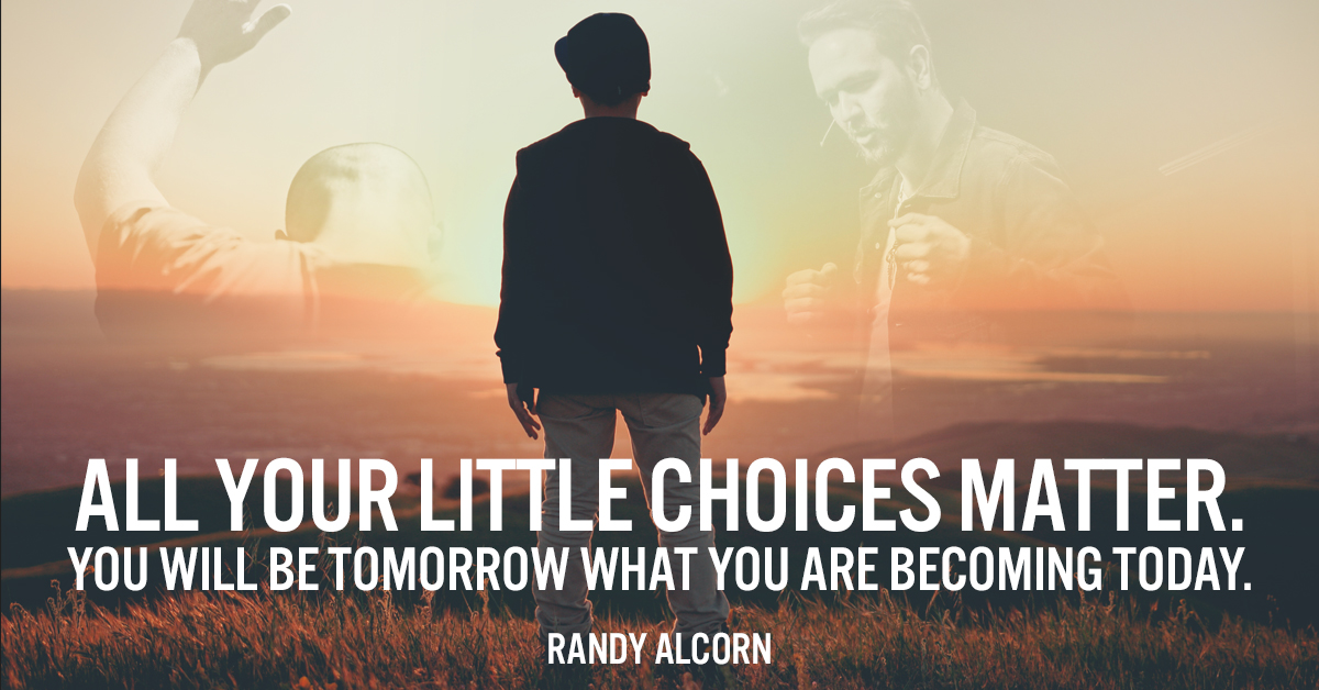 All your little choices matter... - SermonQuotes