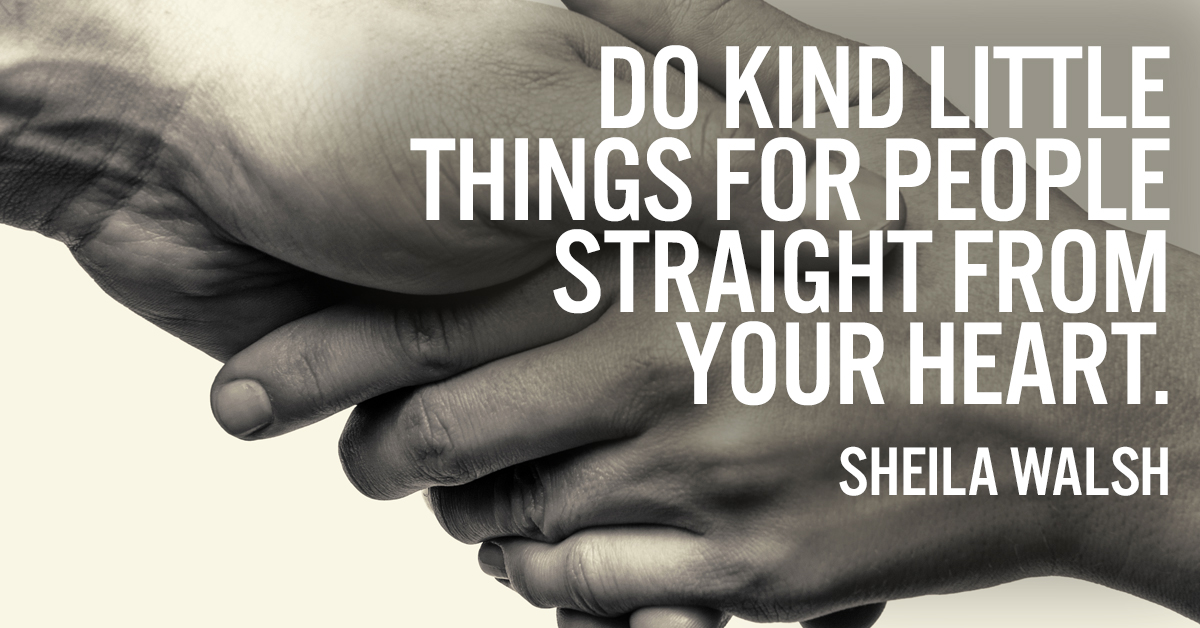 Do kind little things for people straight from your heart - SermonQuotes