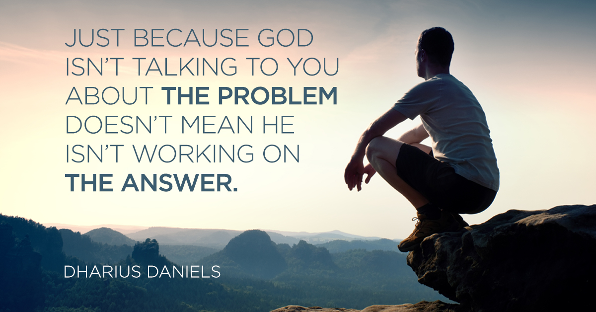 Just because God isn’t talking to you about the problem