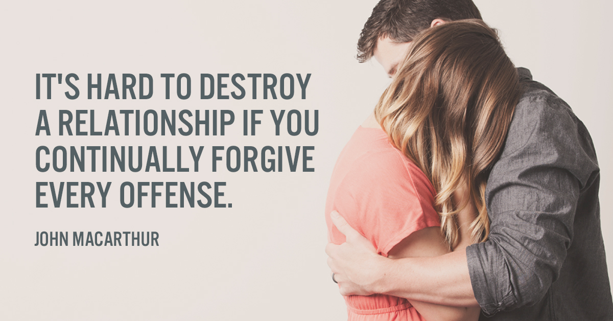 It's hard to destroy a relationship if you continually forgive every ...