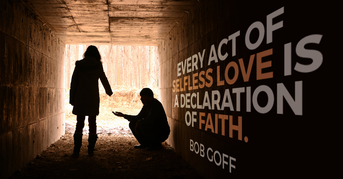 Every act of selfless love is a declaration of faith