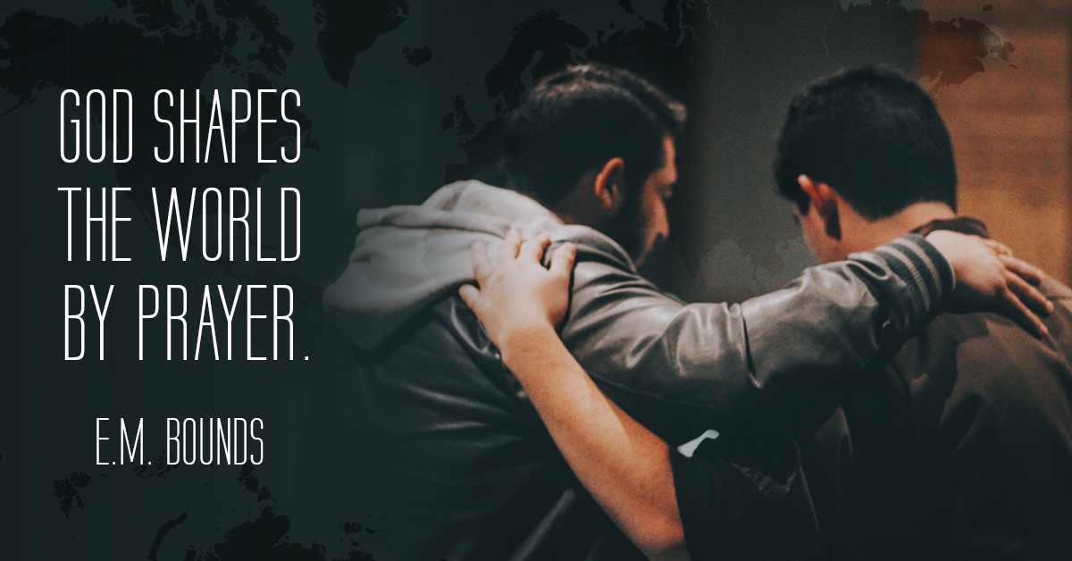 God shapes the world by prayer.