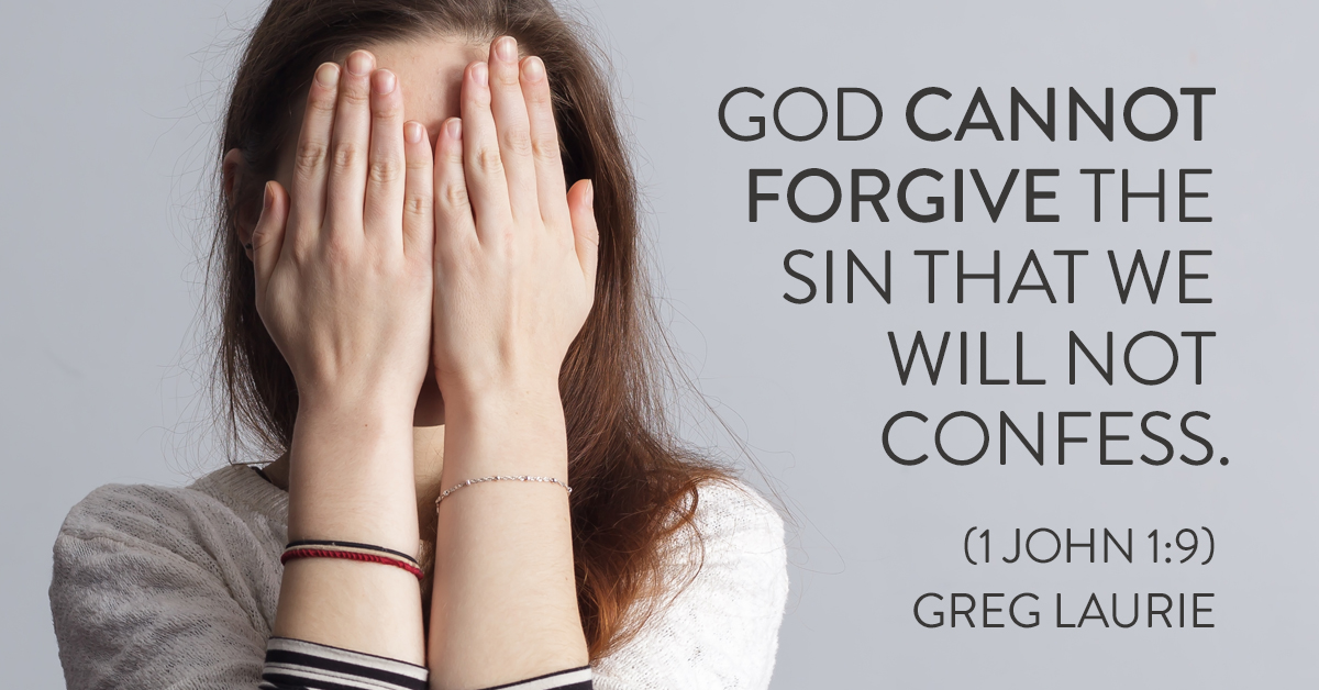 God cannot forgive the sin that we will not confess. - SermonQuotes